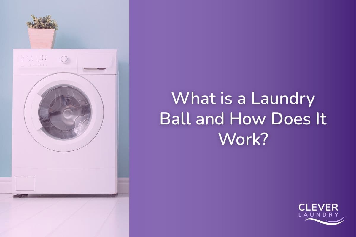 What is a Laundry Ball and How Does It Work?